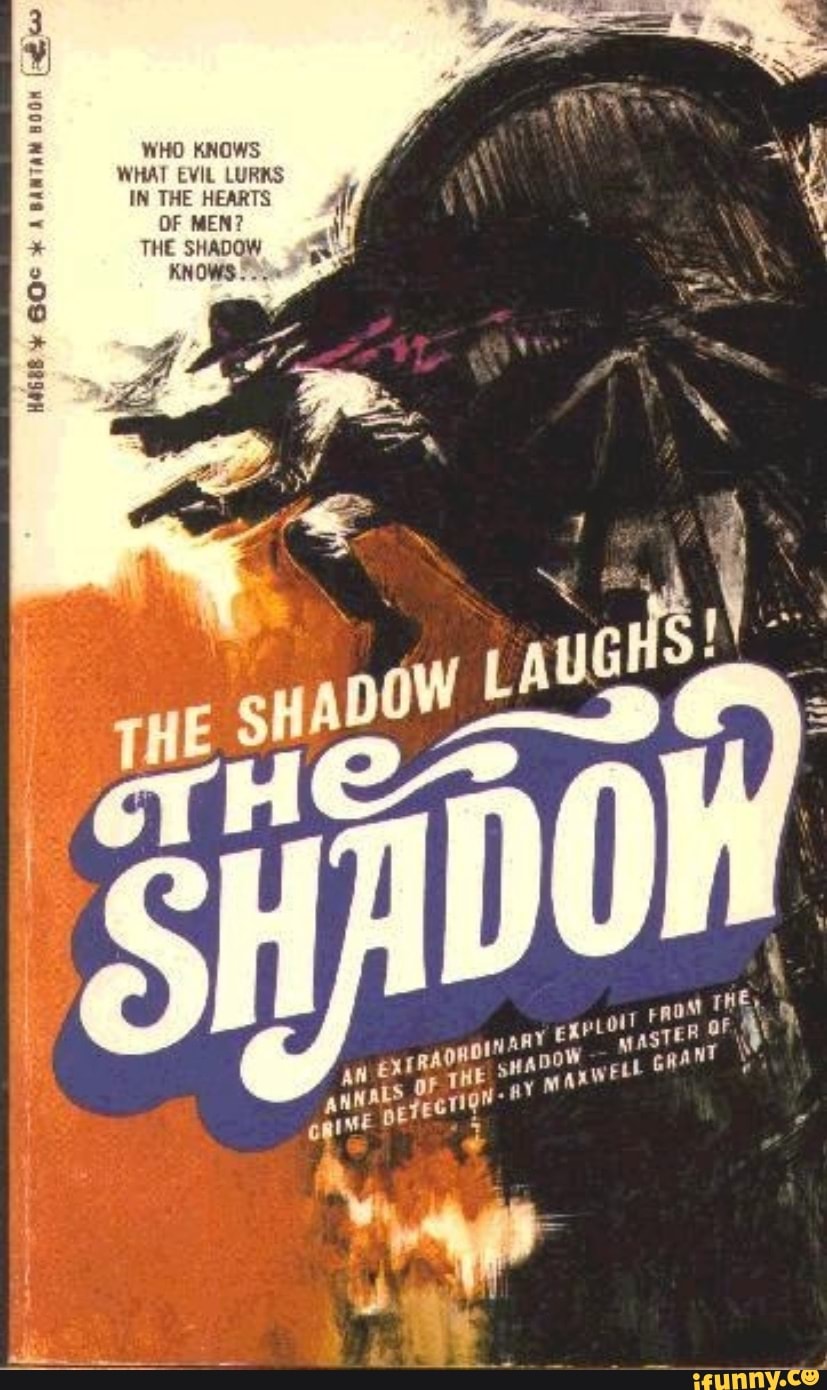 WHO KNOWS WHAT EVIL LURKS IN THE HEARTS OF MEN? THE SHADOW KNOWS ad 3 - iFunny