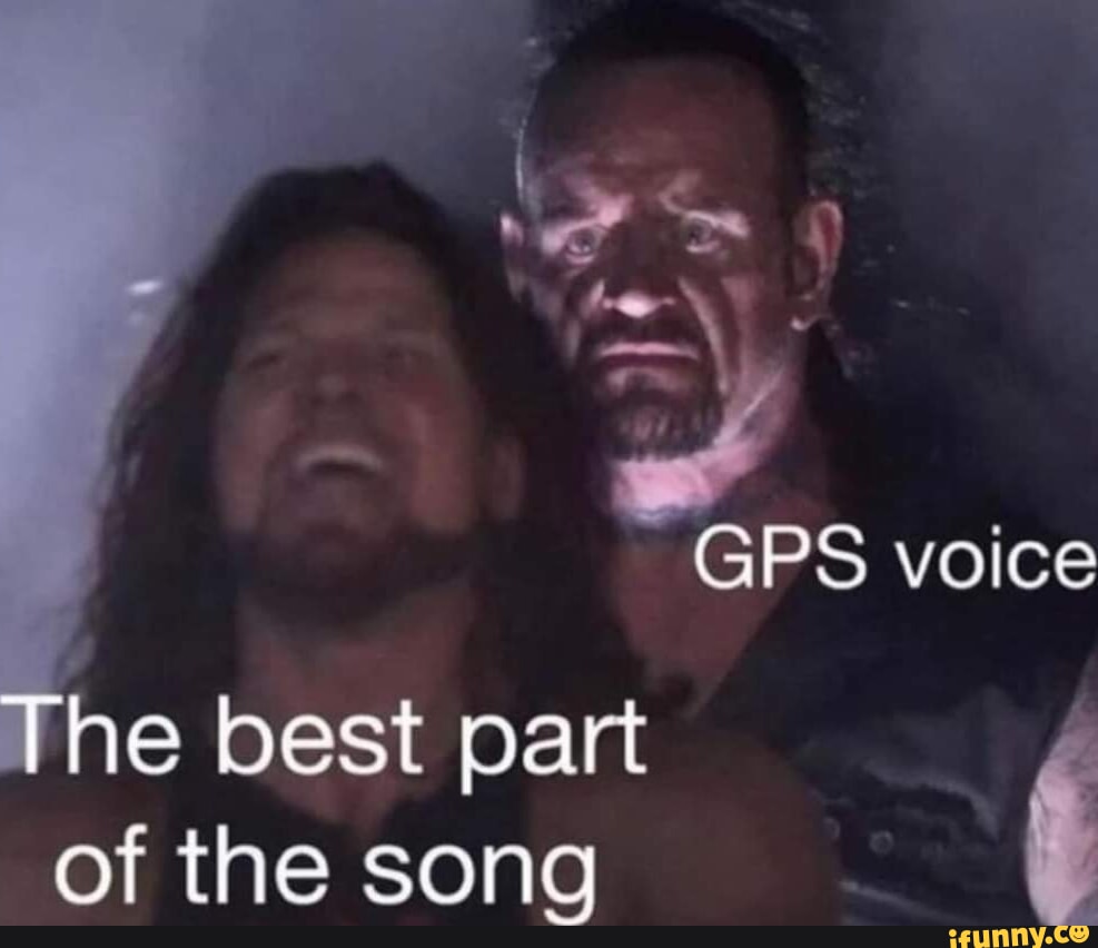 Gps memes. Best Collection of funny Gps pictures on iFunny