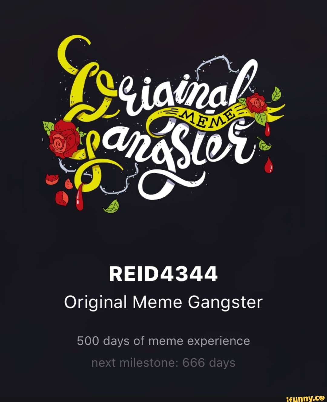 REID4344 Original Meme Gangster 500 days of meme experience - iFunny