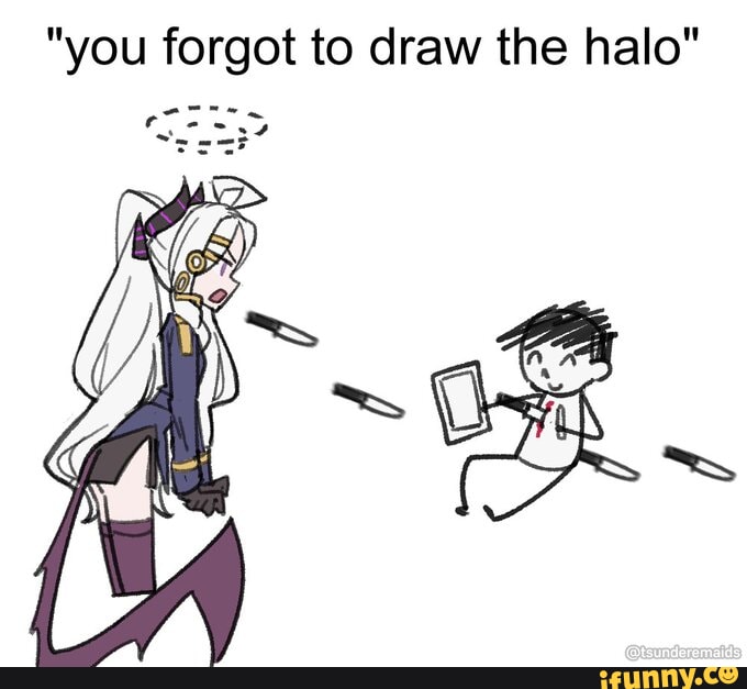 "you forgot to draw the halo" - iFunny