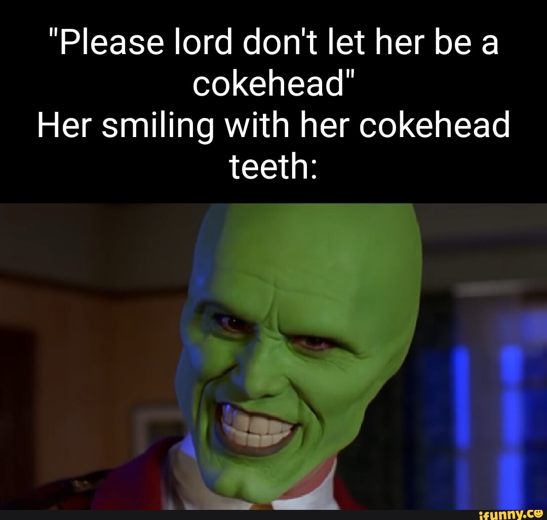 Cokehead memes. Best Collection of funny Cokehead pictures on iFunny