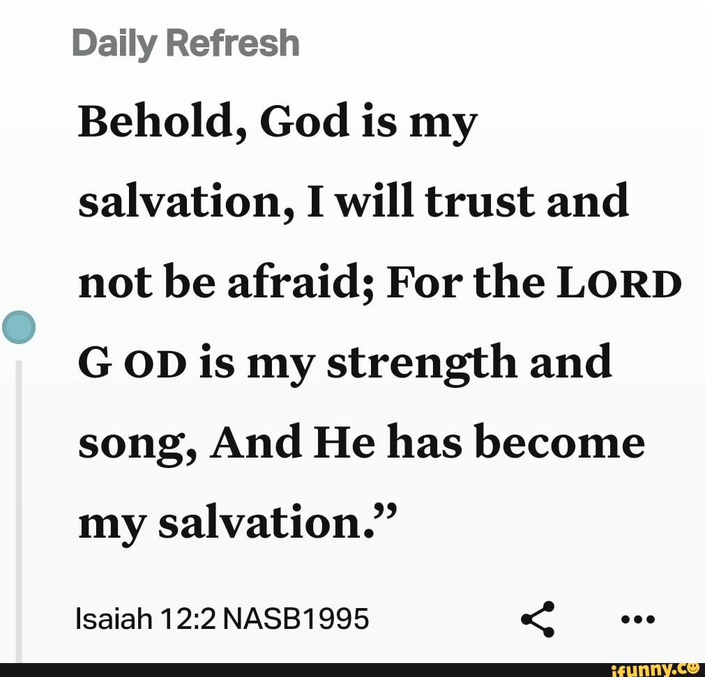 Daily Refresh Behold, God is my salvation, I will trust and not be ...