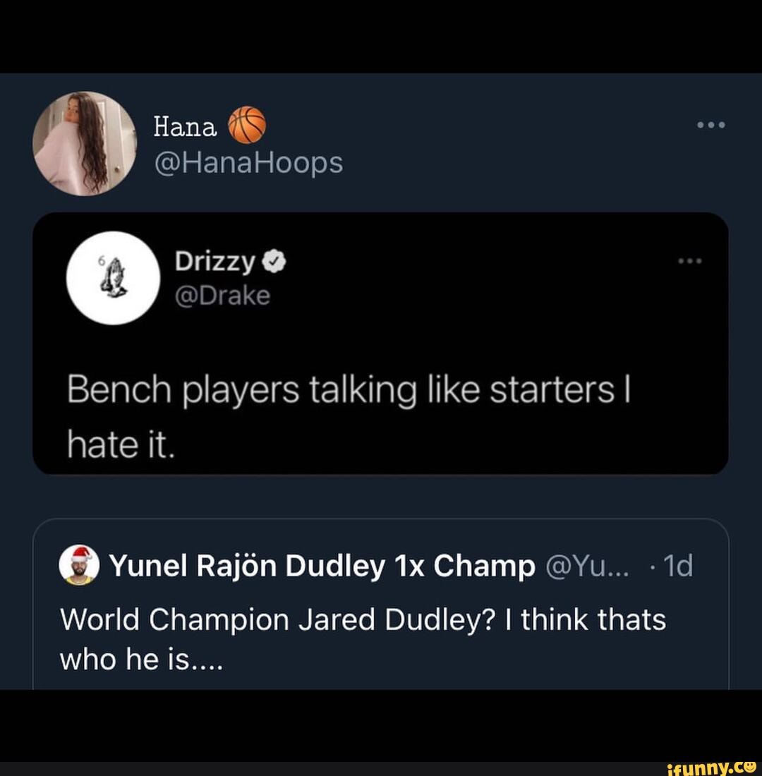 Hana @HanaHoops Drizzy @ @Drake Bench players talking like starters I I ...