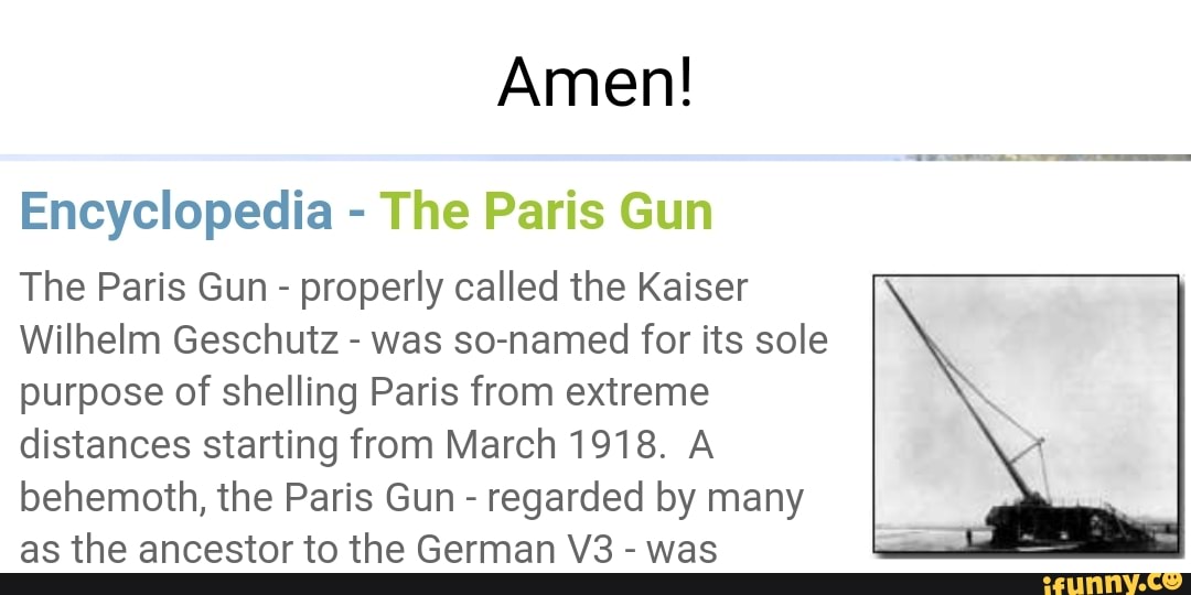 Amen! Encyclopedia - The Paris Gun The Paris Gun - properly called the ...