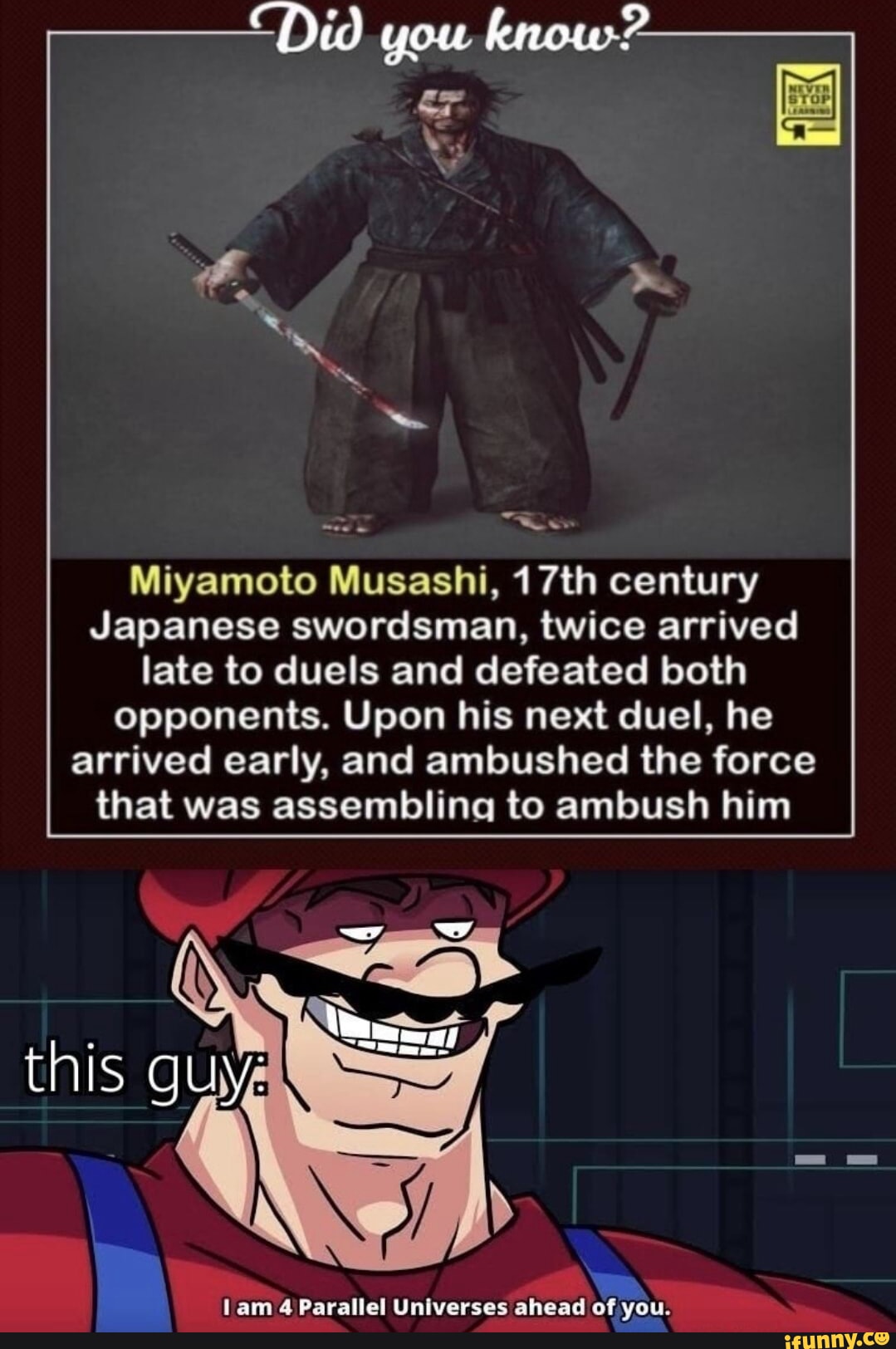 "Did you know? Miyamoto Musashi, 17th century Japanese swordsman, twice ...
