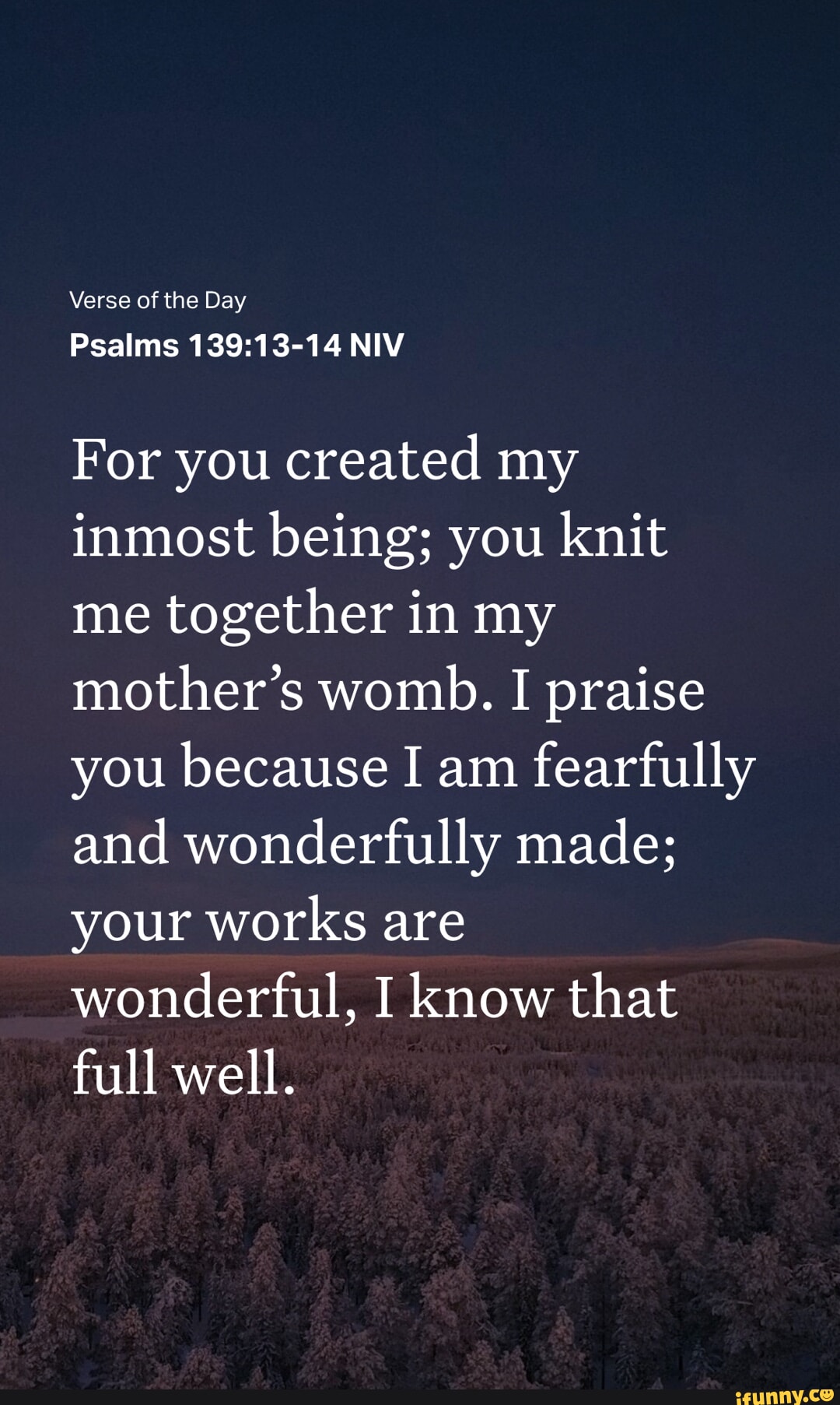 Verse of the Day Psalms NIV For you created my inmost being; you knit ...