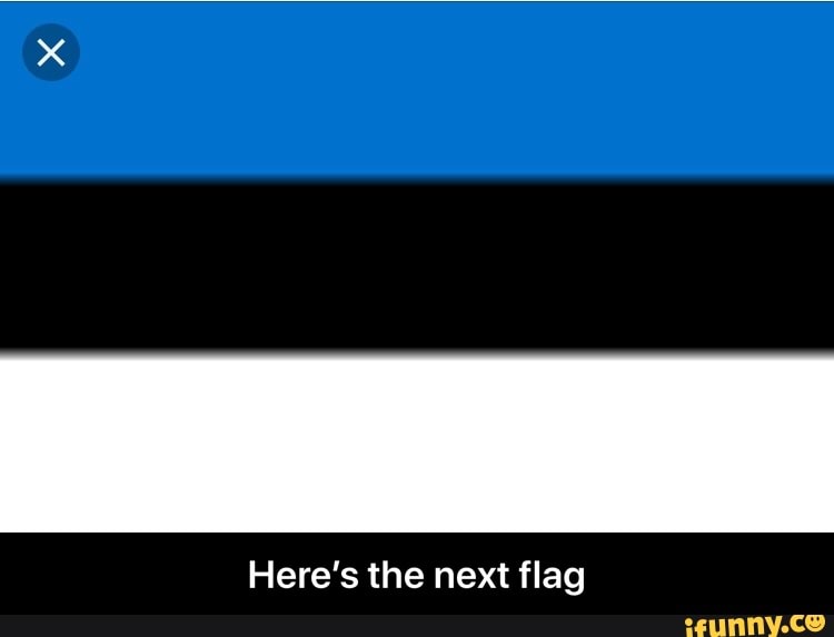 Here's the next flag - Here’s the next flag - iFunny