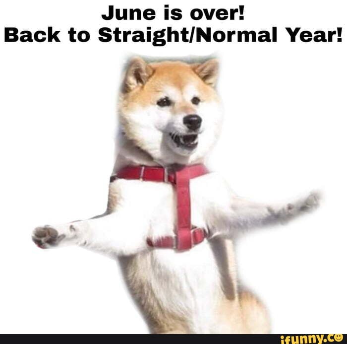 June is over! Back to Year! - iFunny
