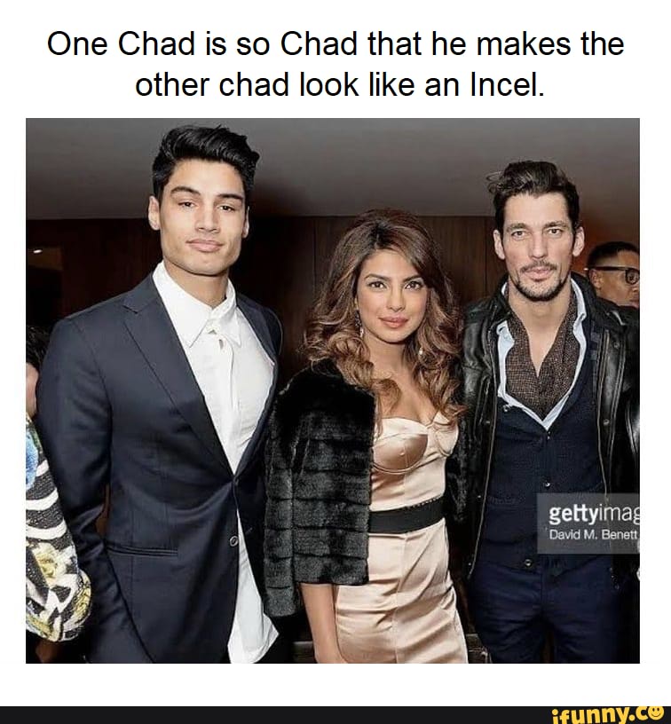 One Chad is so Chad that he makes the other chad look like an Incel ...