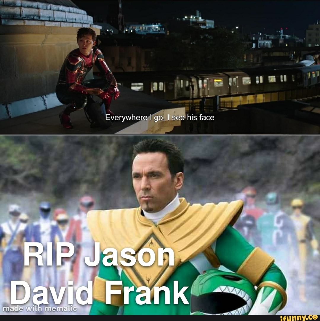 Are ooF: his face RIP Jason David Frank , - iFunny