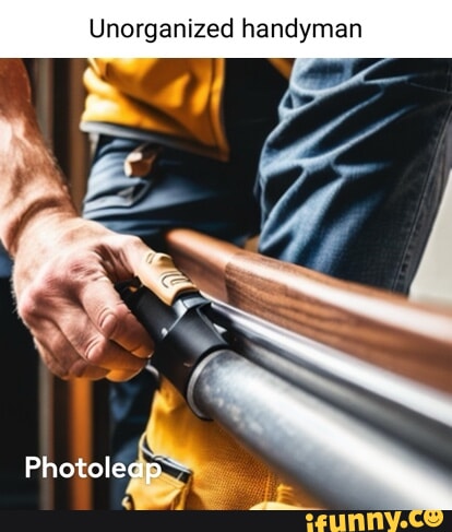 Handyman memes. Best Collection of funny Handyman pictures on iFunny