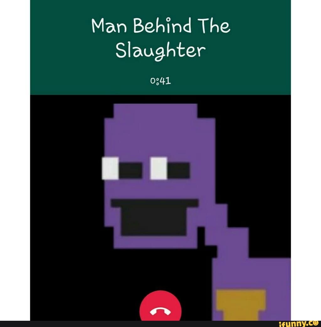 Man Behind The Slaughter - iFunny