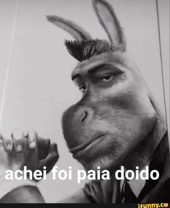 Achei foi paia doido - iFunny Brazil