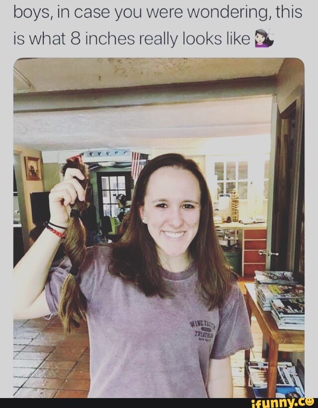 Boys, in case you were wondering, this is What 8 inches really looks ...