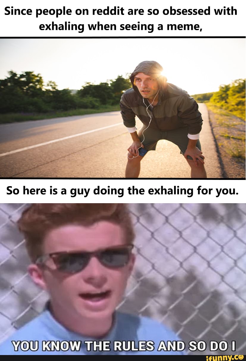 Since people on reddit are so obsessed with exhaling when seeing a meme ...