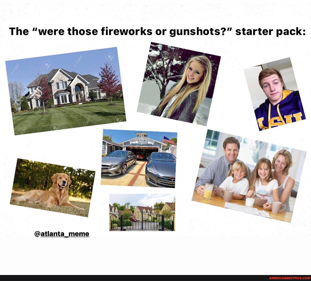 The "were those fireworks or gunshots?" starter pack: @atlanta_meme ...