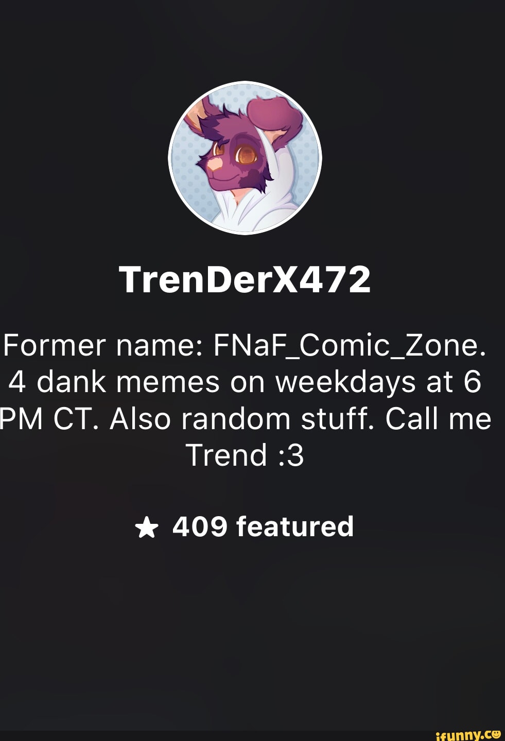 Former name: FNaF_Comic_Zone. 4 dank memes on weekdays at 6 PM CT. Also ...