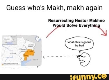 Makhno memes. Best Collection of funny Makhno pictures on iFunny