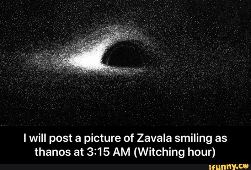 I will post a picture of Zavala smiling as thanos at 3215 AM (Witching ...