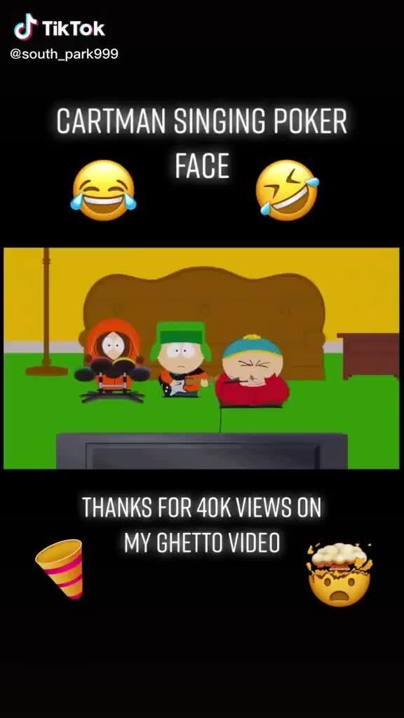 TikTok @south_park999 CARTMAN SINGING POKER FACE THANKS FOR VIEWS ON MY ...