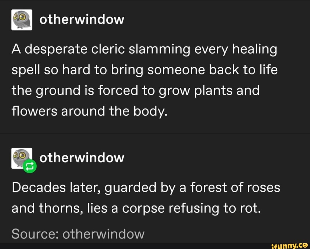 A desperate cleric slamming every healing spell so hard to bring ...