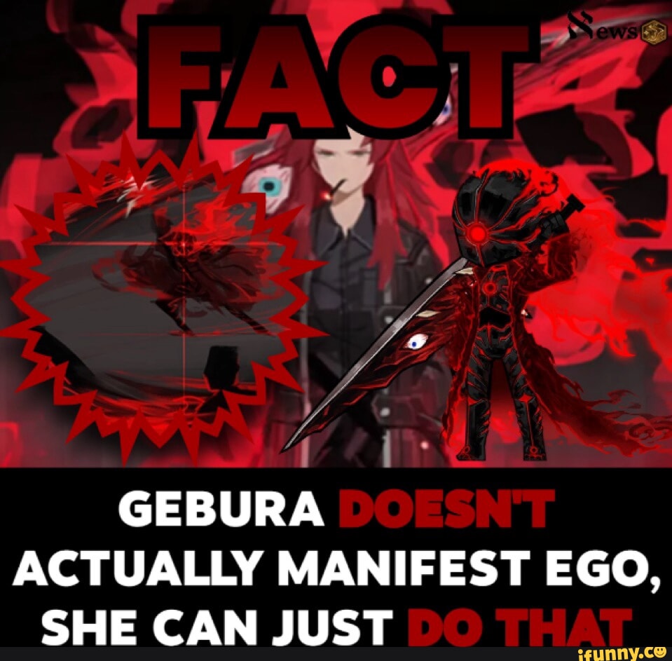 I GEBURA ACTUALLY MANIFEST EGO, SHE CAN JUST - iFunny