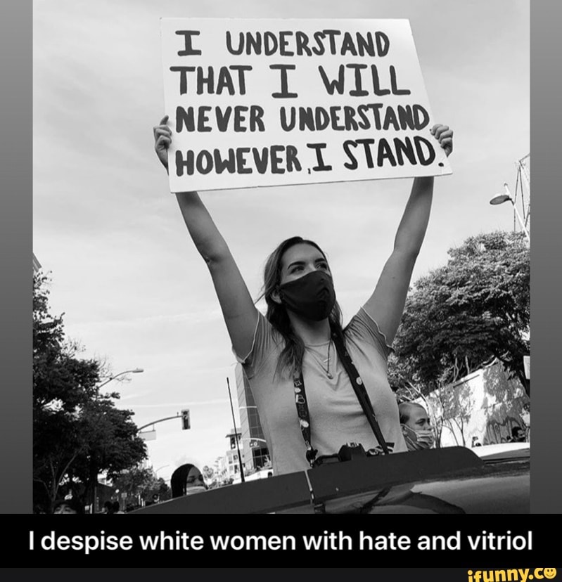 I UNDERSTAND THAT T WILL "NEVER UNDERSTAND, HOWEVER STAND: A I despise ...