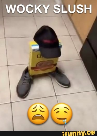 WOCKY SLUSH - iFunny