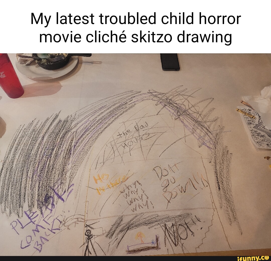 My latest troubled child horror movie cliche skitzo drawing - iFunny