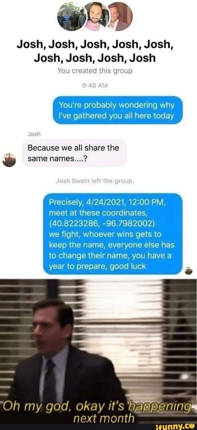 Josh, Josh, Josh, Josh, Josh, Josh, Josh, Josh, Josh You created this ...