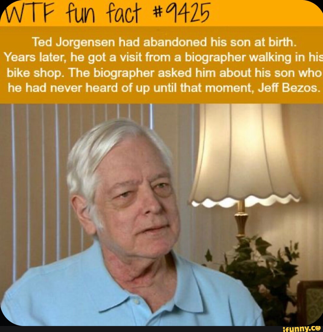ANT fun fact *1425 Ted Jorgensen had abandoned his son at birth. Years ...