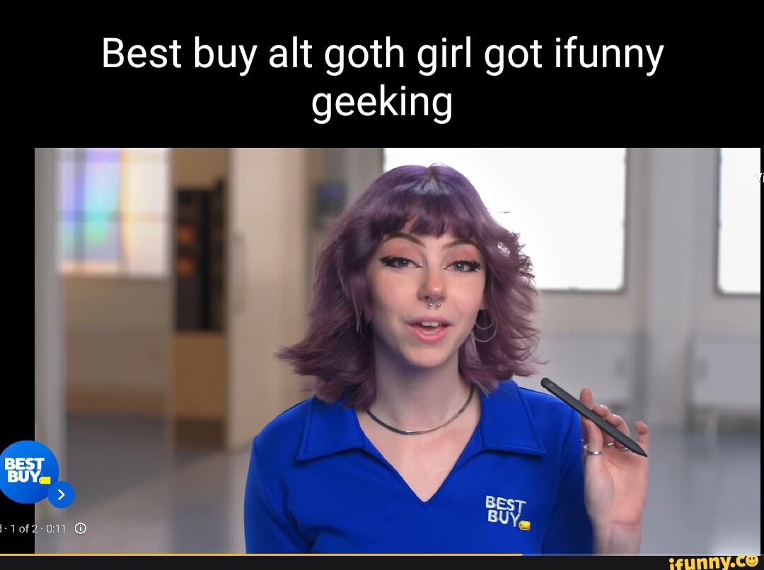 Best buy alt goth girl got ifunny geeking BEST BUY - iFunny