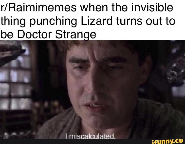 /Raimimemes when the invisible thing punching Lizard turns out to be ...
