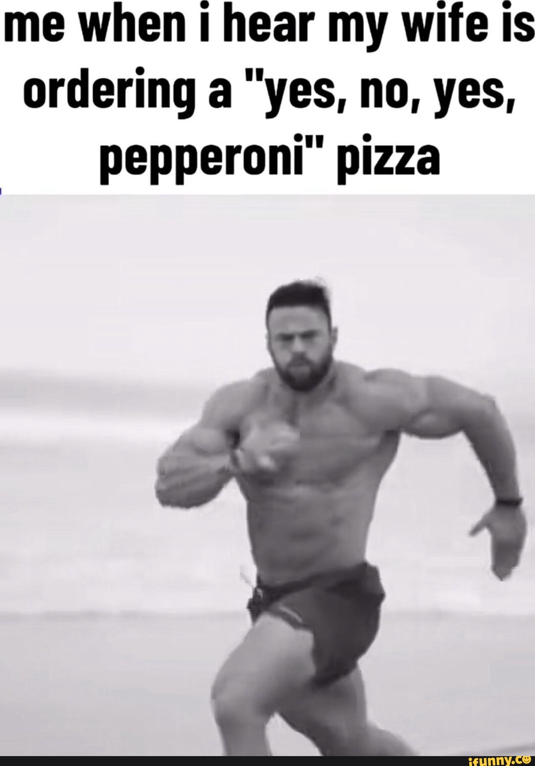 Me when I hear my wife Is ordering a "yes, no, yes, pepperoni" pizza ...
