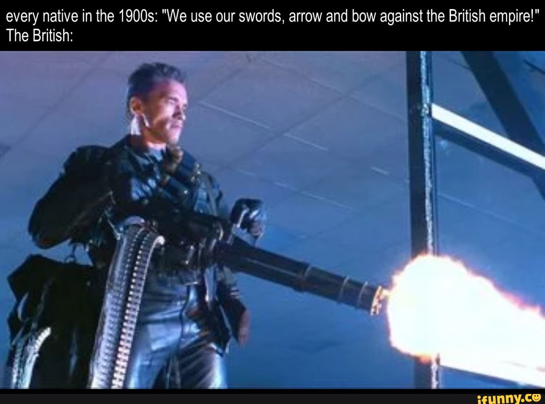 Every Native In The 1900s We Use Our Swords Arrow And Bow Against every-native-in-the-1900s-we-use-our-swords-arrow-and-bow-against