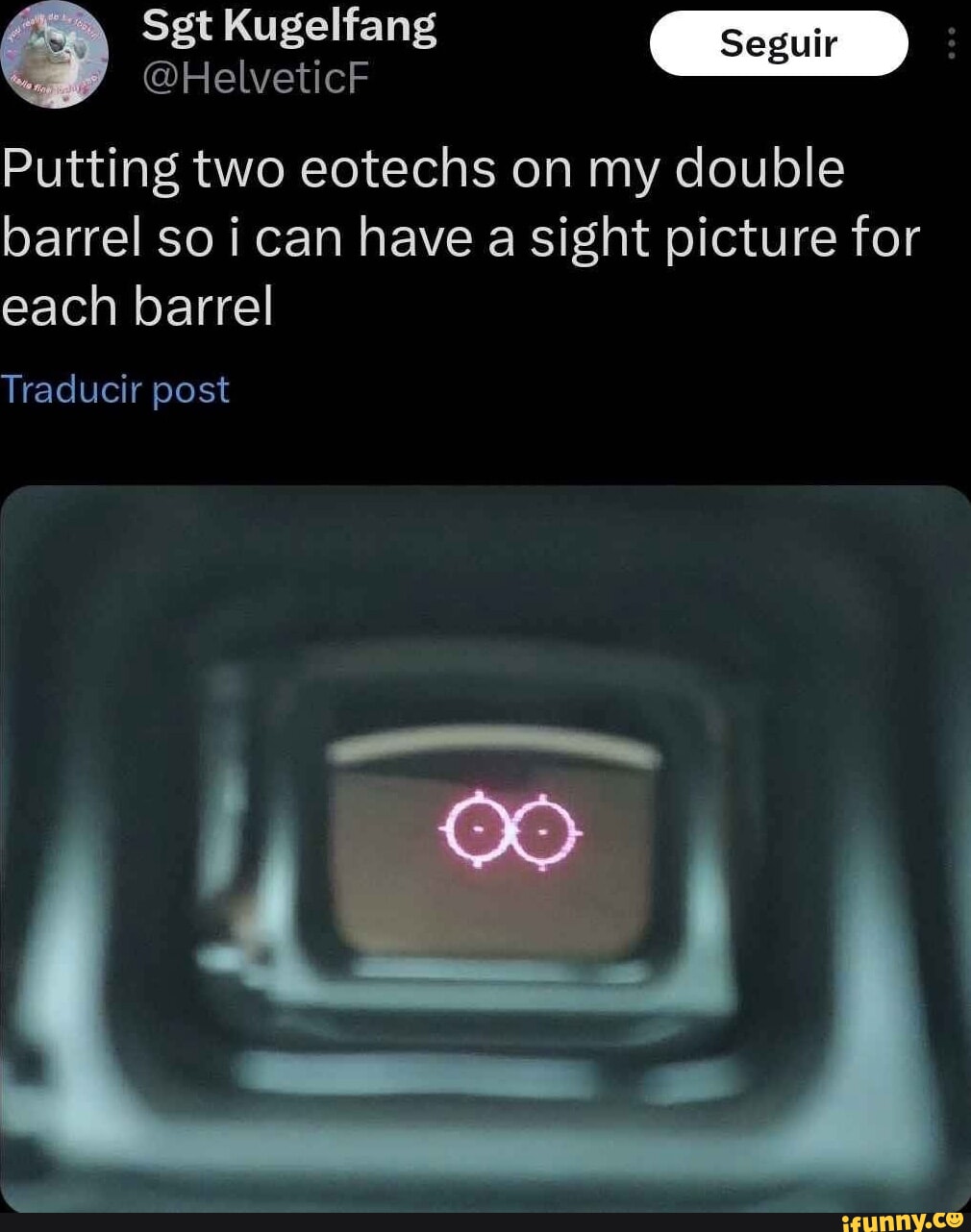 Sgt Kugelfang Sesui @HelveticF Putting two eotechs on my double barrel ...