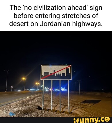 The 'no civilization ahead' sign before entering stretches of desert on ...