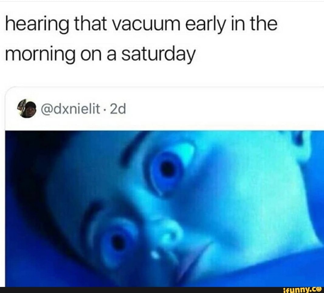 Vacuum memes. Best Collection of funny Vacuum pictures on iFunny