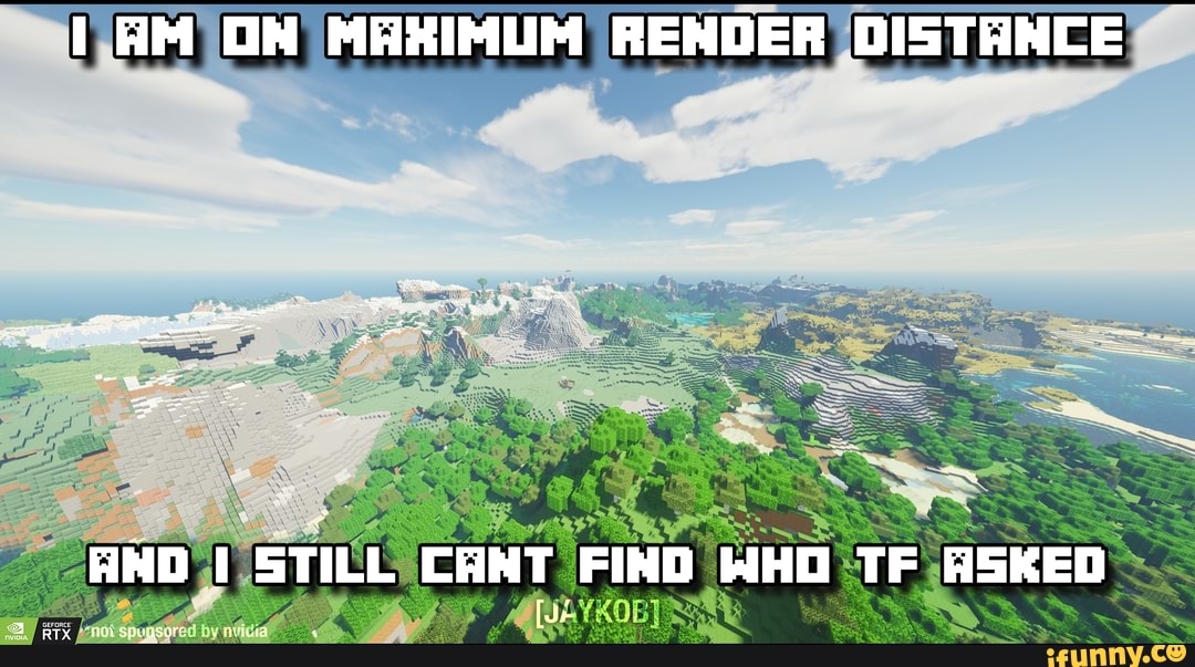 ON MAXIMUM RENDER DISTANCE) AND STILL CHNT FIND WHO TF ASKED - iFunny