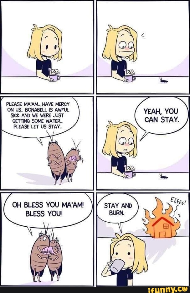 PLEASE MA'AM. HAVE MERCY ON US. BONABELL IS AWFUL 'SICK AND WE WERE ...