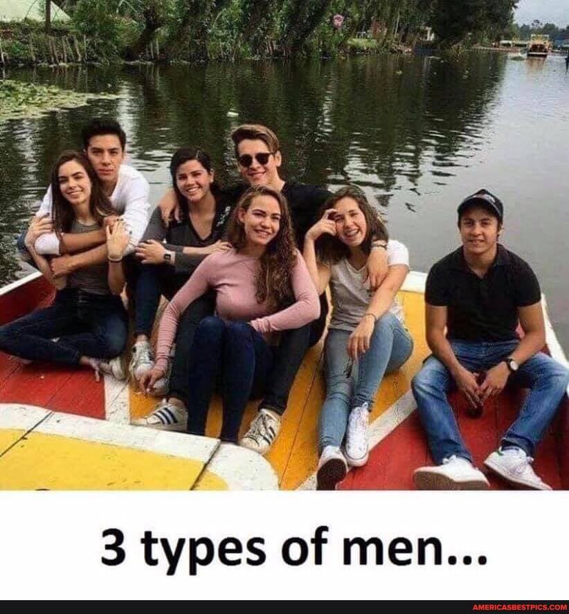 3 types of men... - America’s best pics and videos
