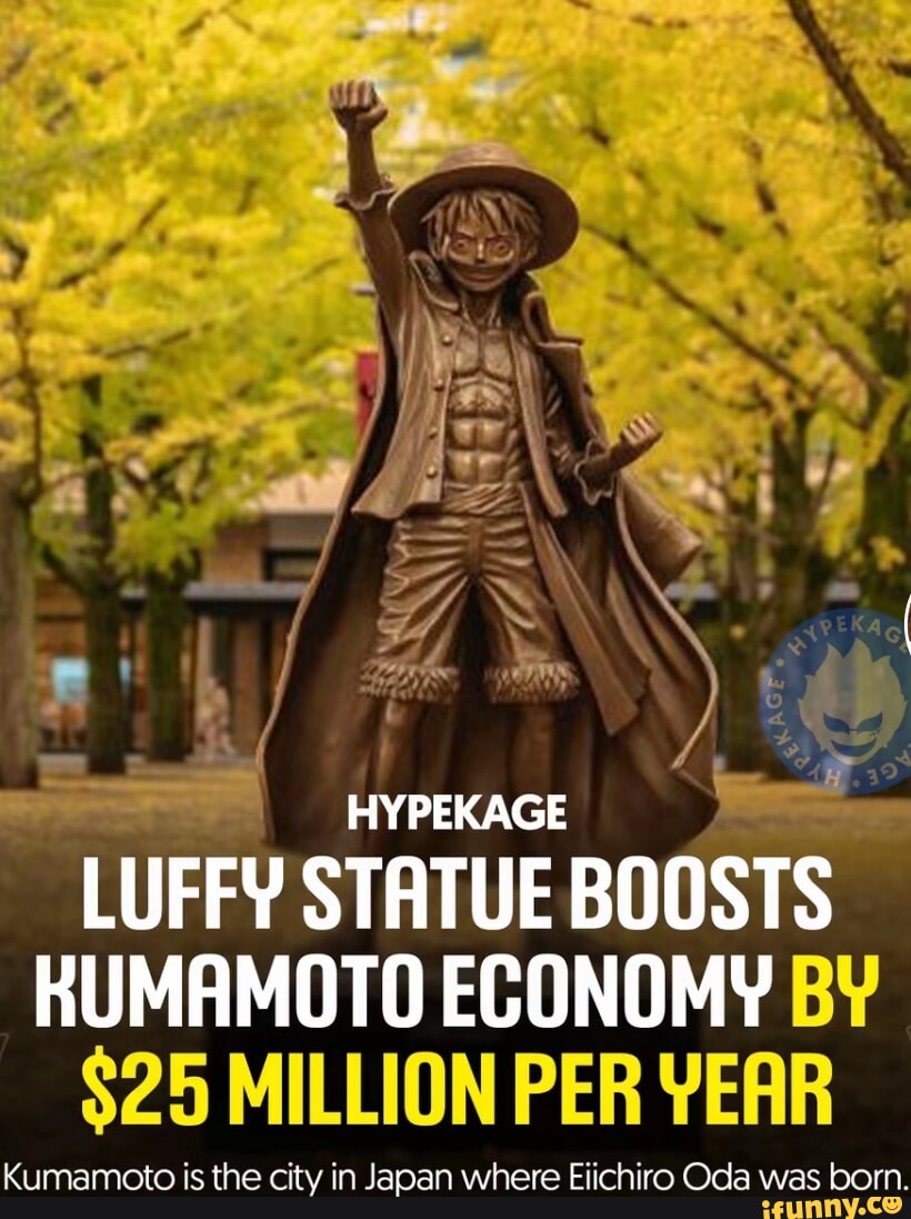 LUFFY STATUE HYPEKAGE BOOSTS KUMAMOTO ECONOMY BY $25 MILLION PER YEAR ...