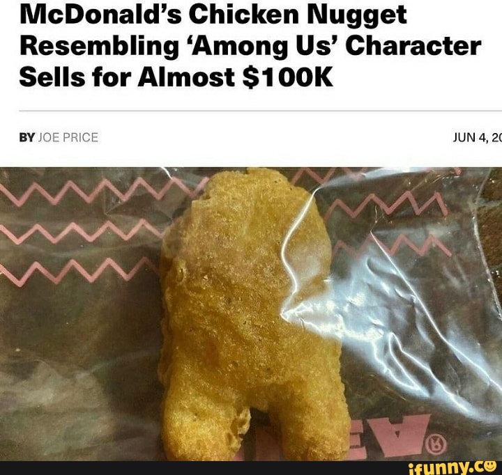 McDonald's Chicken Nugget Resembling 'Among Us' Character Sells for ...