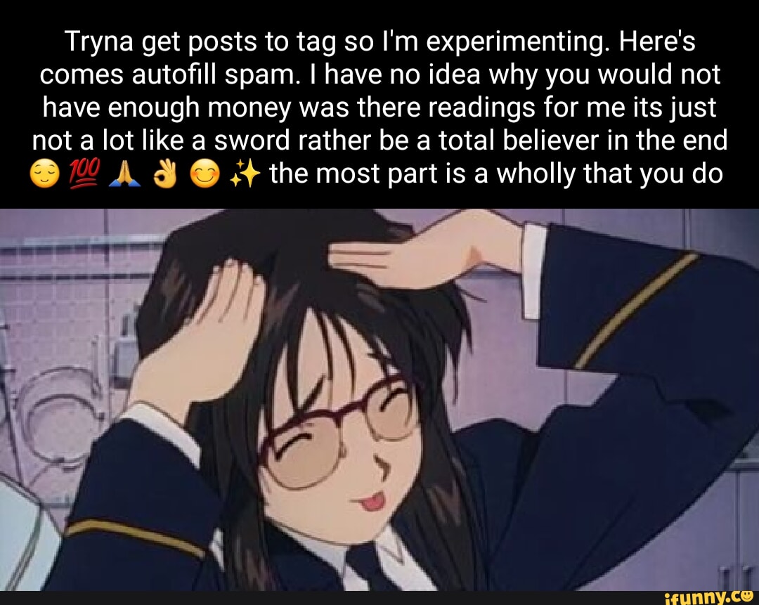 Autofill memes. Best Collection of funny Autofill pictures on iFunny