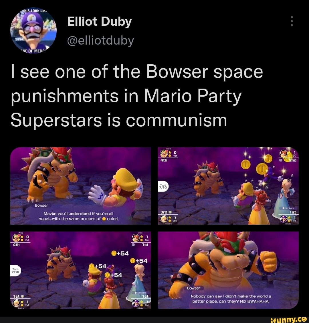 Elliot Duby I see one of the Bowser space punishments in Mario Party ...