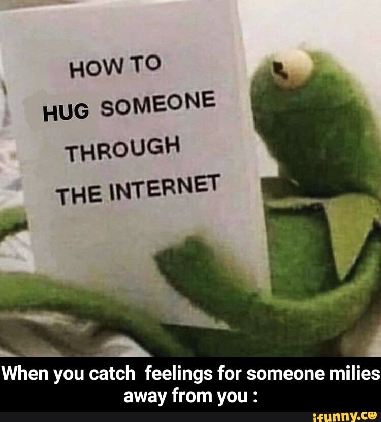 HOW TO HUG SOMEONE THROUGH THE INTERNET When you catch feelings for ...
