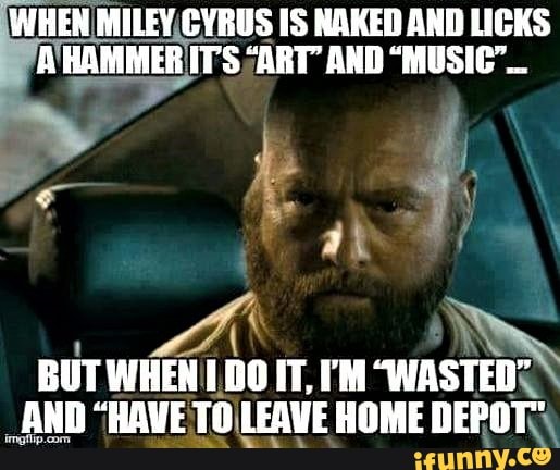 WHEN MILEY CYRUS IS RAKED AND LICKS ARAMMERITS "ART AND "MUSIC'... BUT WHEN DO IT, I'M "WASTED ...