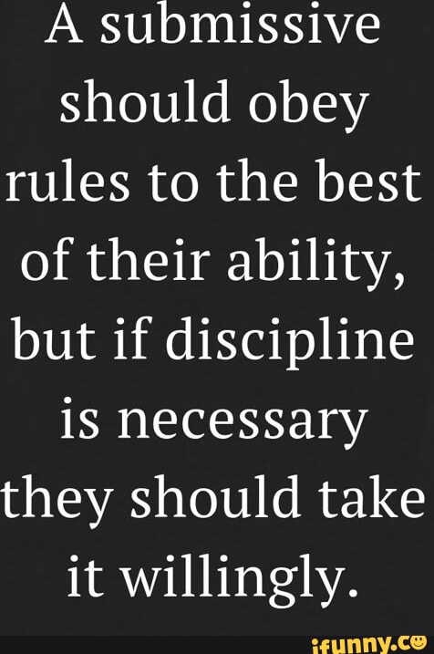 A submissive should obey rules to the best of their ability, but if ...