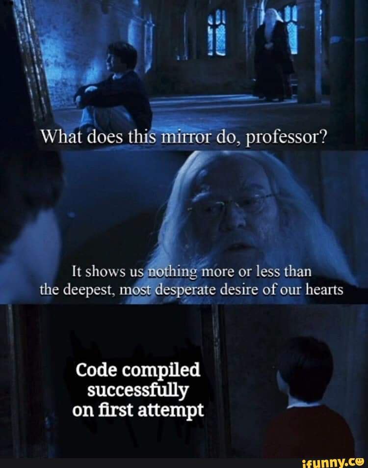 It does ITOr do, professor? Code compiled successfully on first attempt ...