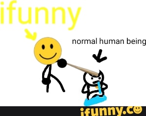 Normal human being - iFunny